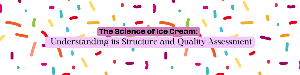 The Science of Ice Cream: Understanding its Structure and Quality ...
